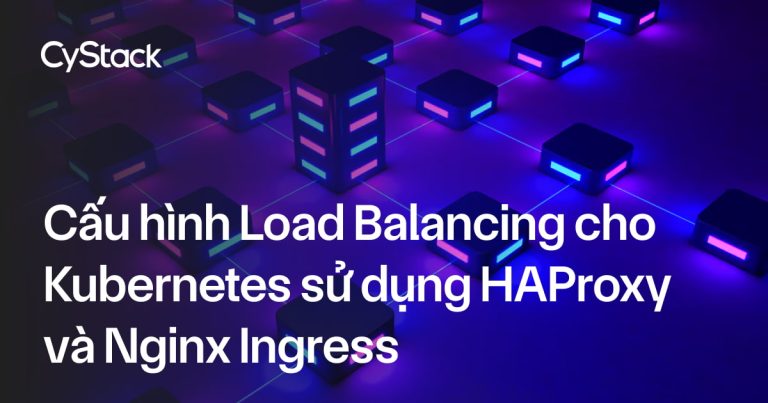 Cấu hình Load Balancing cho Kubernetes sử dụng HAProxy và Nginx Ingress ...