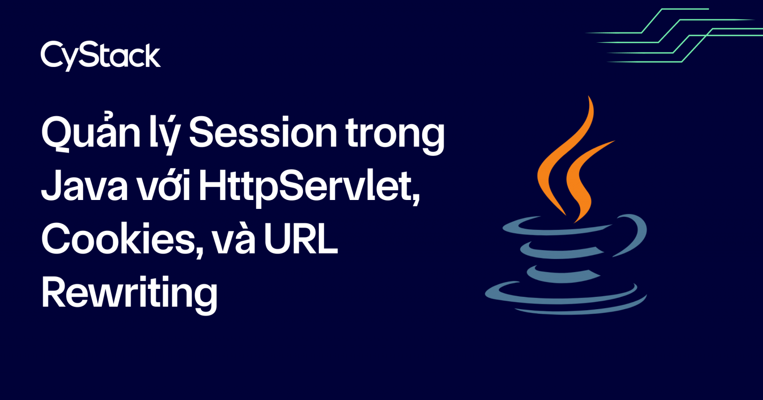 Quản lý Session trong Java với HttpServlet, Cookies, và URL Rewriting
