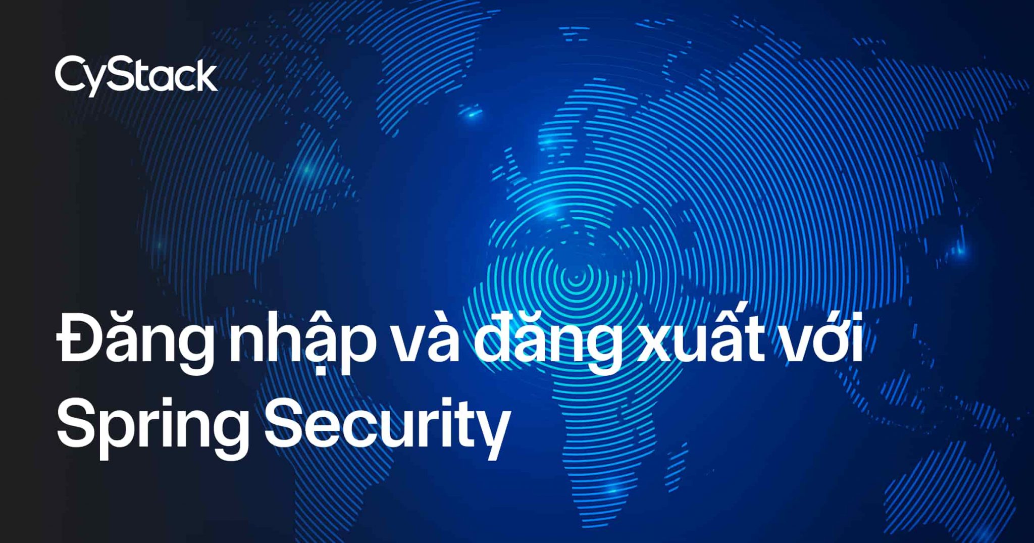 Đăng nhập và đăng xuất với Spring Security - CyStack Tutorial