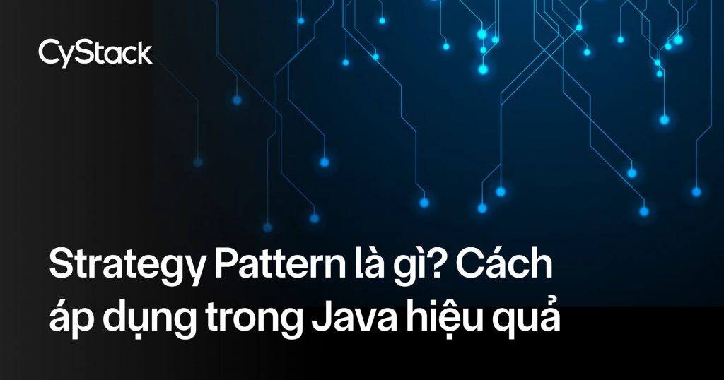 Strategy Pattern Trong Java Là Gì Cách áp Dụng Hiệu Quả Cystack Tutorial