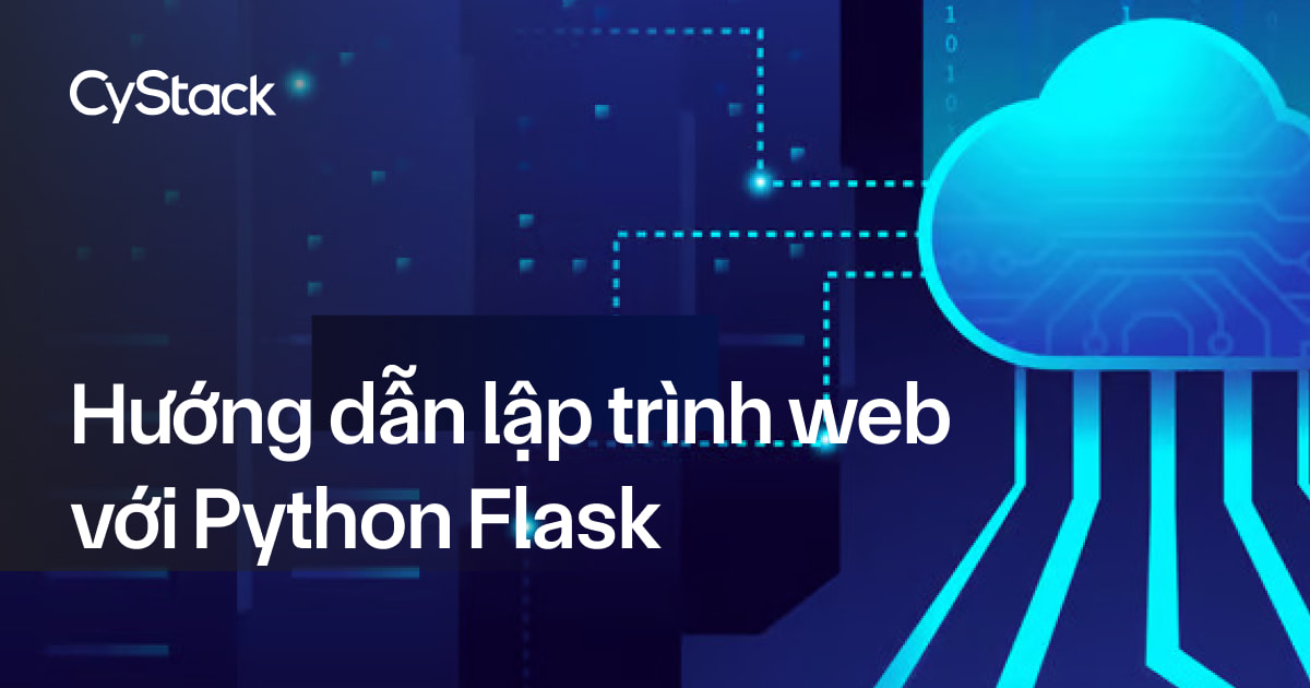 Hướng dẫn lập trình web với Python Flask - CyStack Tutorial