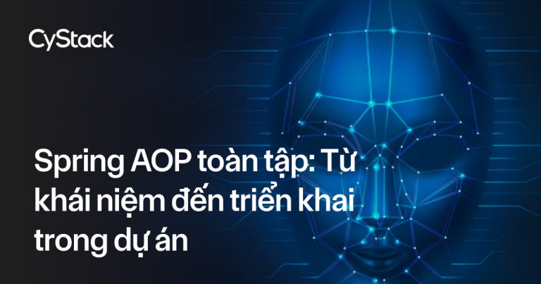 Spring AOP toàn tập: Từ khái niệm đến triển khai trong dự án - CyStack ...