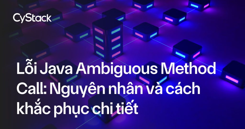 Lỗi Java Ambiguous Method Call: Nguyên nhân và cách khắc phục chi tiết