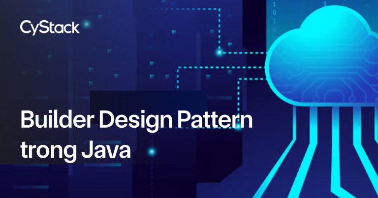Builder Design Pattern trong Java - CyStack Tutorial