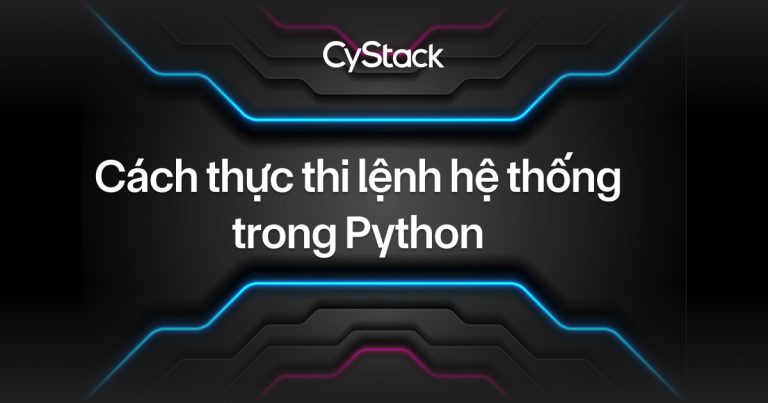 Cách thực thi lệnh hệ thống trong Python – os.system(), subprocess.call() - CyStack Tutorial