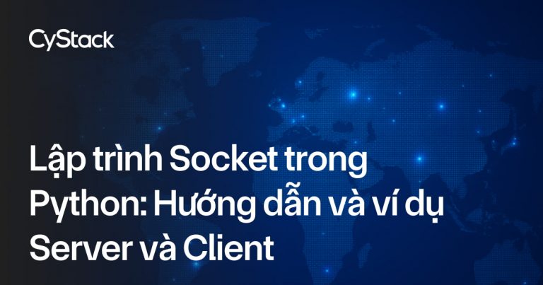 Lập trình Socket trong Python: Hướng dẫn và ví dụ Server và Client ...
