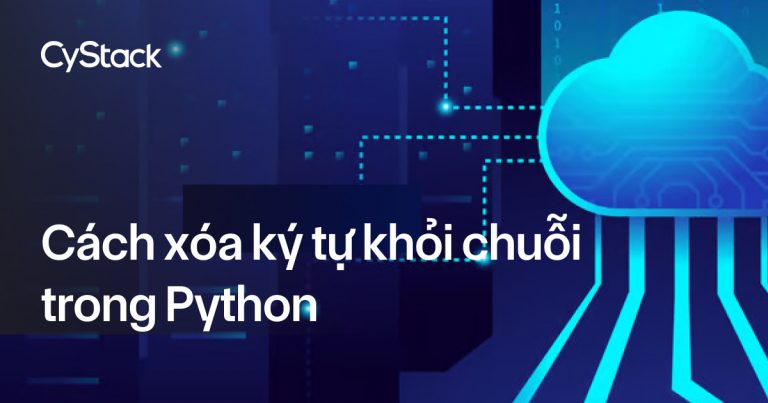 Cách xóa ký tự khỏi chuỗi trong Python - CyStack Tutorial