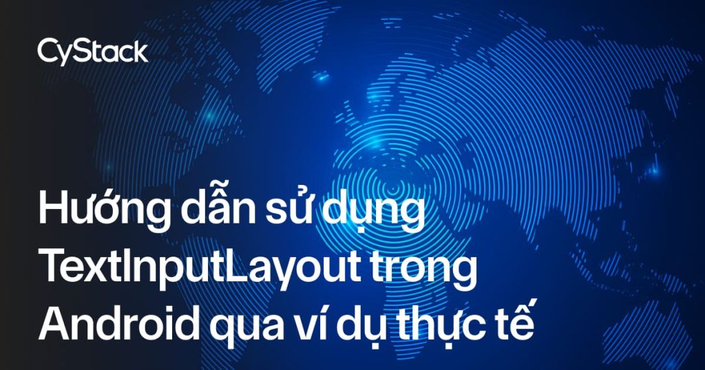 Hướng dẫn sử dụng TextInputLayout trong Android qua ví dụ thực tế ...