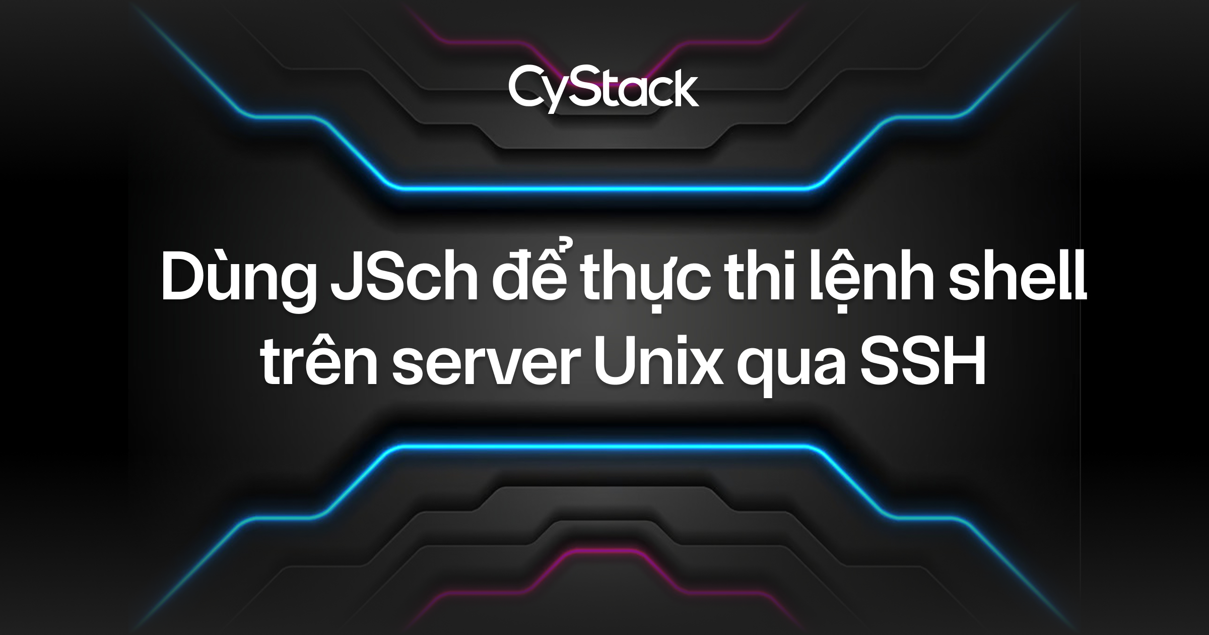 Dùng JSch để thực thi lệnh shell trên server Unix qua SSH - CyStack Tutorial