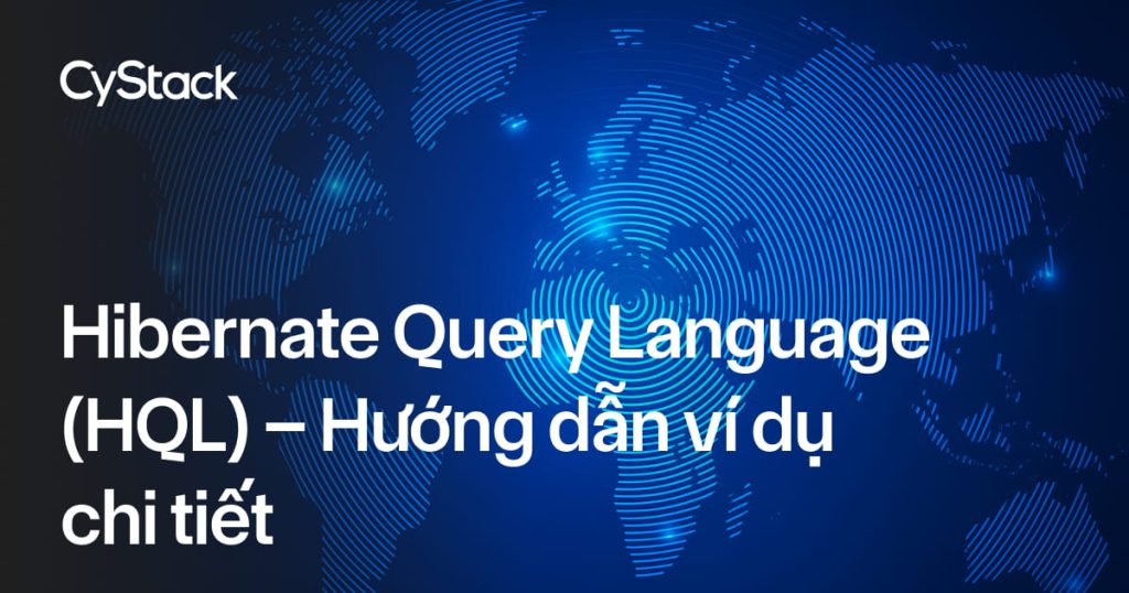 Hibernate Query Language (HQL) – Hướng dẫn ví dụ chi tiết