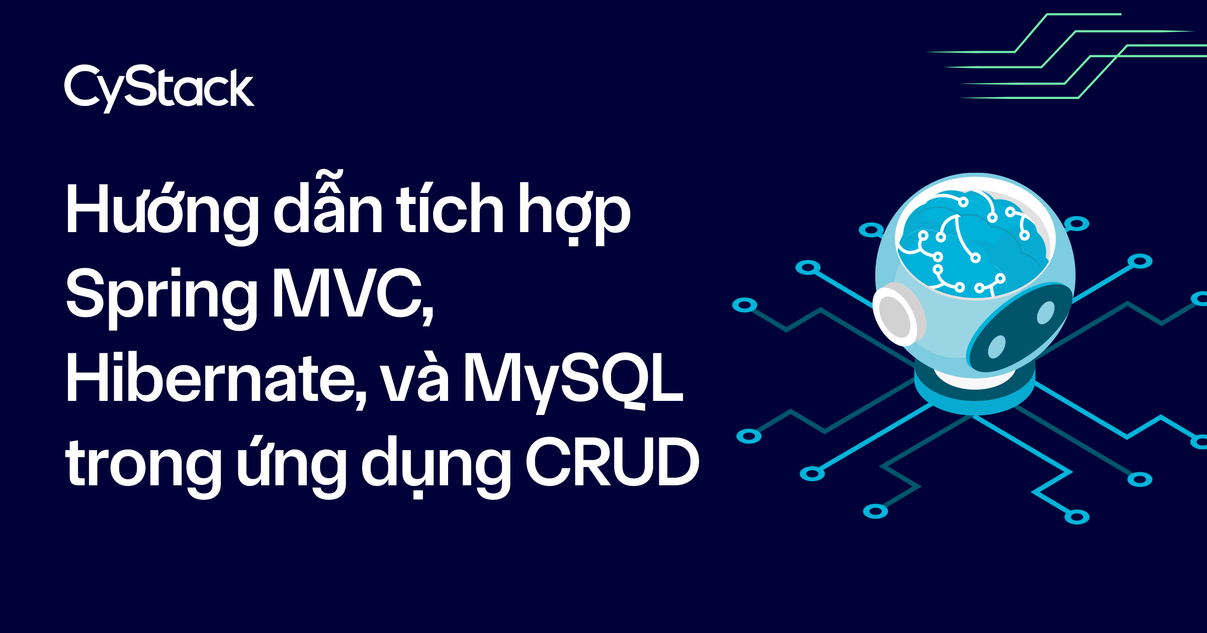 Hướng dẫn tích hợp Spring MVC, Hibernate, và MySQL trong ứng dụng CRUD - CyStack Tutorial