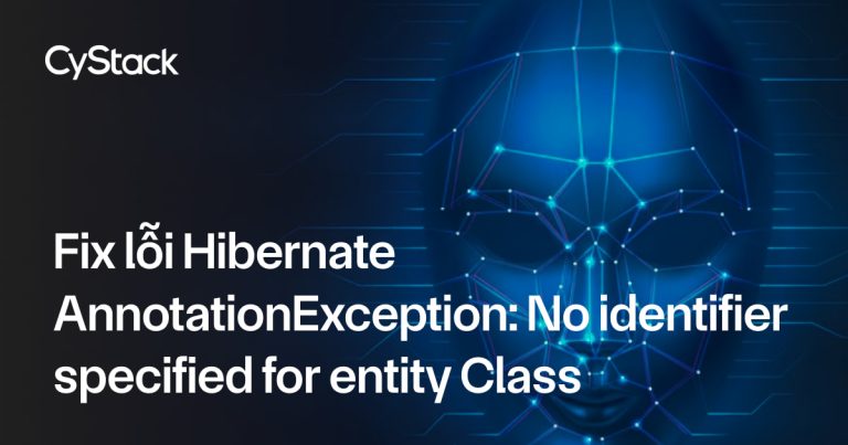 Hướng dẫn fix lỗi Hibernate AnnotationException: No identifier ...
