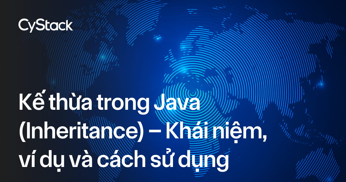 Kế thừa trong Java (Inheritance) – Khái niệm, ví dụ và cách sử dụng