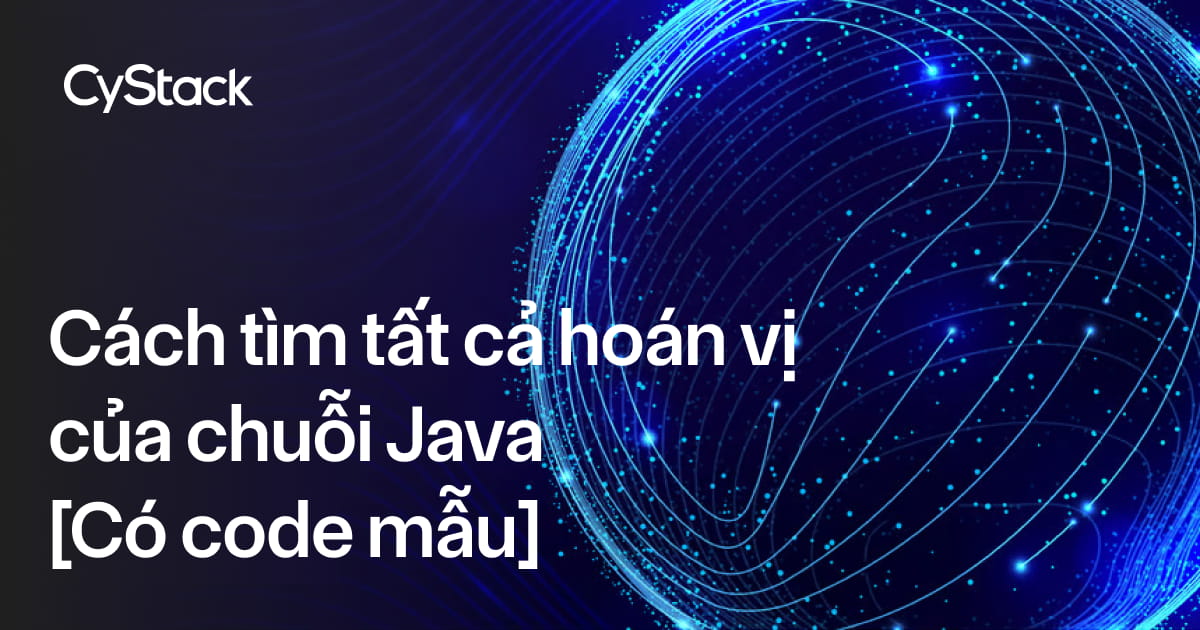 Cách tìm tất cả hoán vị của chuỗi Java [Có code mẫu]