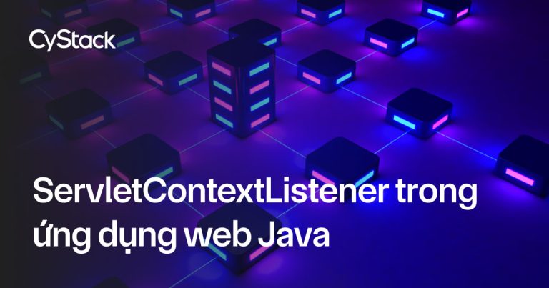 ServletContextListener trong ứng dụng web Java - CyStack Tutorial