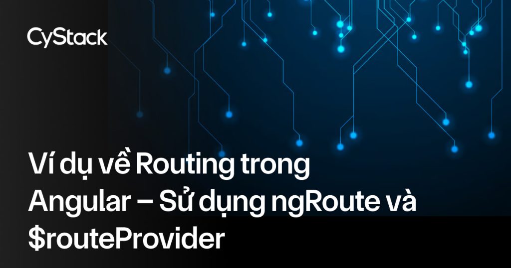 Ví dụ về Routing trong Angular – Sử dụng ngRoute và $routeProvider ...